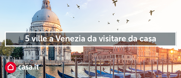 5 ville a Venezia che puoi visitare da casa - Il blog di Casa.it
